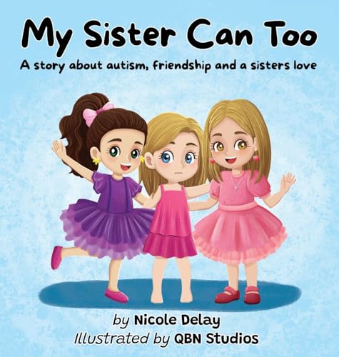 My Sister Can Too: A Story about Autism, Friendship and a Sister's Love ...