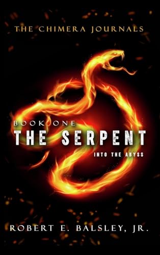 The Chimera Journals: Book One - The Serpent Into the Abyss by Robert E ...