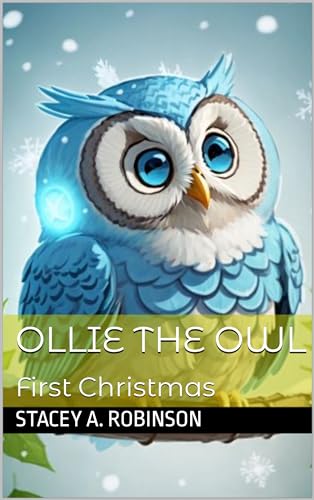 Ollie the Owl: First Christmas by Stacey A. Robinson | Goodreads