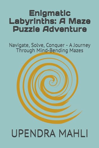 Enigmatic Labyrinths: A Maze Puzzle Adventure: Navigate, Solve, Conquer ...