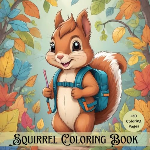Squirrel Coloring Book: Squirrel Coloring Book for Kids,+30 Delightful ...