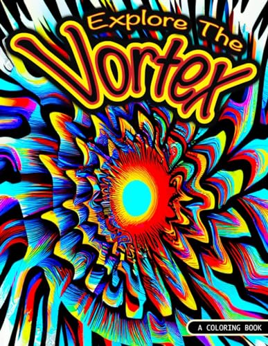 Explore The Vortex: A Coloring Book For Teens And Adults by Warfield ...