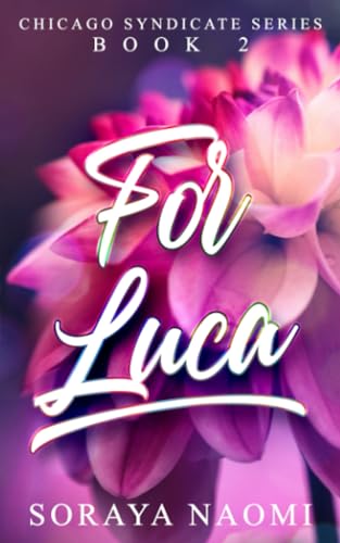 For Luca: Mafia Romance (Chicago Syndicate) by Soraya Naomi | Goodreads