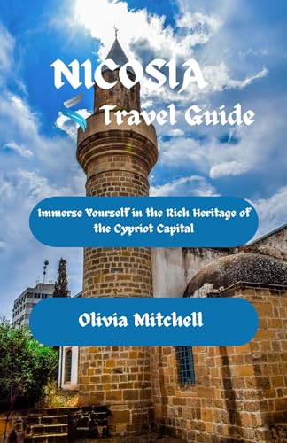 Nicosia travel guide : Immerse Yourself in the Rich Heritage of the ...