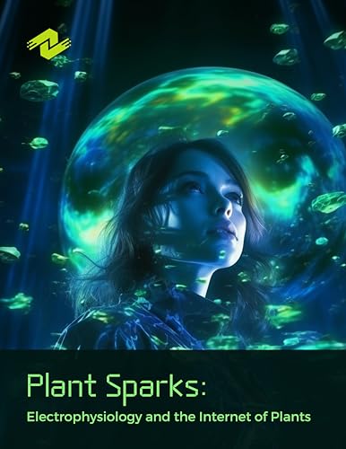 Plant Sparks: Electrophysiology and the Internet of Plants: A Journey ...