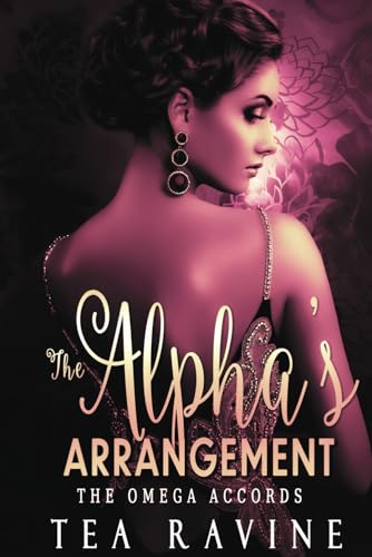 The Alpha's Arrangement: The Omega Accords by Tea Ravine | Goodreads