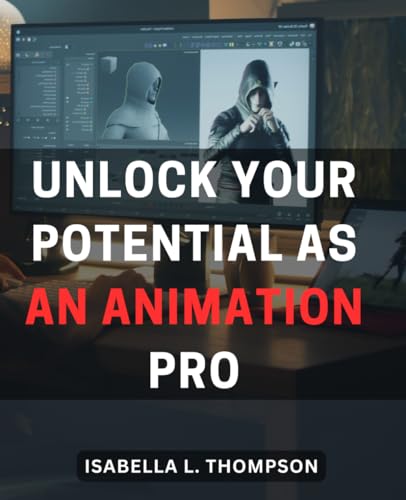 Unlock Your Potential as an Animation Pro: Master the Art of Animation ...