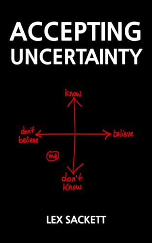 Accepting Uncertainty by Lex Sackett | Goodreads