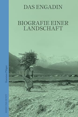 Das Engadin: Biografie einer Landschaft by Karsten Plöger | Goodreads