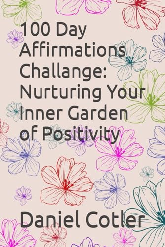 100 Day Affirmations Challange: Nurturing Your Inner Garden of ...