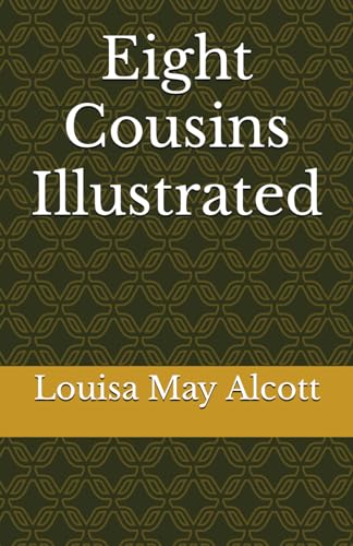 Eight Cousins Illustrated by Louisa May Alcott | Goodreads