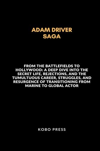 Adam Driver Saga: From The Battlefields to Hollywood: A Deep Dive into ...