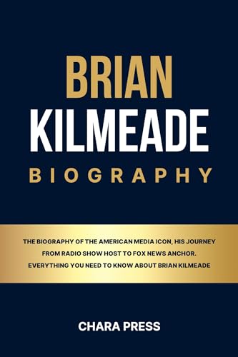 Brian Kilmeade: The Biography of the American Media Icon, His Journey ...
