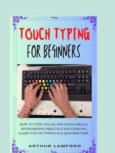 TOUCH TYPING FOR BEGINNERS: How To Type Touch, Sentence Drills ...