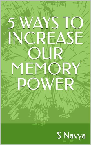 5 WAYS TO INCREASE OUR MEMORY POWER by S Navya | Goodreads