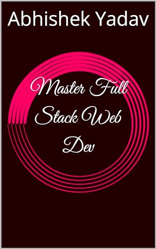 Master Full Stack Web Dev by Abhishek Yadav | Goodreads