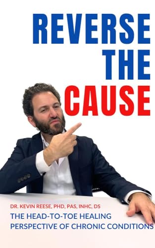 Reverse The Cause: The Head-To-Toe Healing Perspective of Chronic ...
