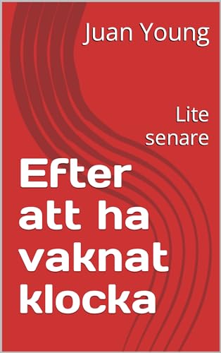 Efter att ha vaknat klocka: Lite senare by Juan Young | Goodreads