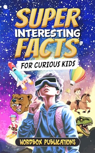 Super Interesting Facts For Curious Kids: Awesome Fun Facts About ...