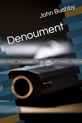 Denoument by John M. Bushby | Goodreads