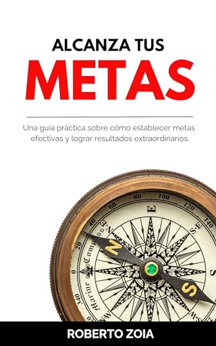 Alcanza tus metas: Una guía práctica sobre cómo establecer metas ...
