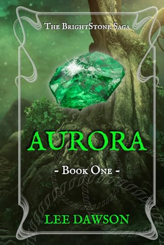 Aurora: Book One of The BrightStone Saga by Lee Dawson | Goodreads