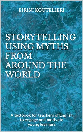 Storytelling Using Myths from around the world: A textbook for teachers ...