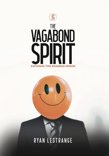 The Vagabond Spirit: Exposing This Roaming Demon by Ryan LeStrange ...