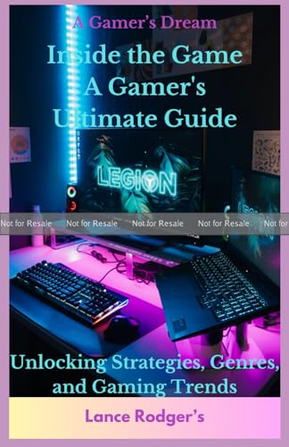 Inside the Game A Gamer's Ultimate Guide: Unlocking Strategies, Genres ...
