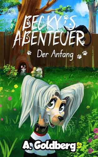 Becky's Abenteuer: Der Anfang (Wie ein kleiner Hund Freunde fand): Ein ...