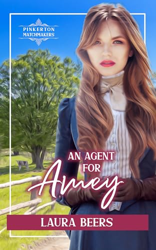 An Agent for Amey (Pinkerton Matchmakers Book 52) by Laura Beers ...