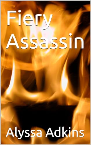Fiery Assassin (Fairy Elements Book 1) by Alyssa Adkins | Goodreads