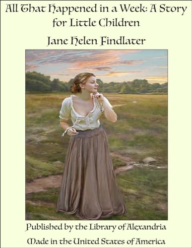 All That Happened in a Week: A Story for Little Children by Jane ...