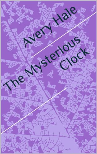 The Mysterious Clock by Avery Hale | Goodreads