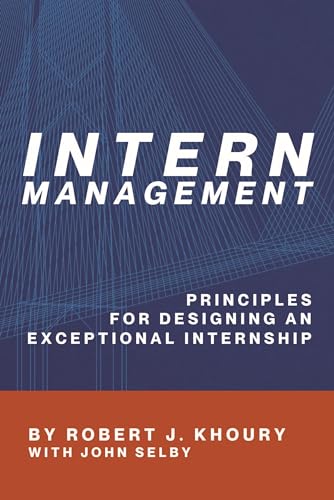 Intern Management: Principles for Designing an Exceptional Internship ...