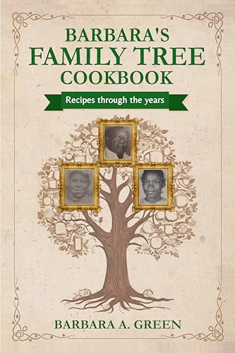 BARBARA'S FAMILY TREE COOKBOOK: Recipes made with love through the ...