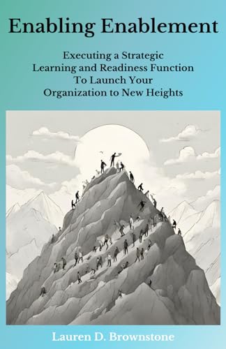 Enabling Enablement: Executing a Strategic Learning and Readiness ...