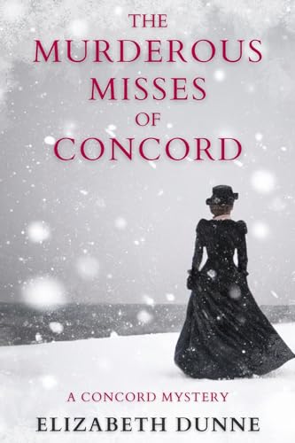 The Murderous Misses of Concord: A Concord Mystery by Elizabeth Dunne ...