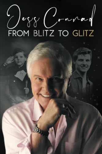 From Blitz to Glitz: The Official Autobiography of Jess Conrad OBE by ...
