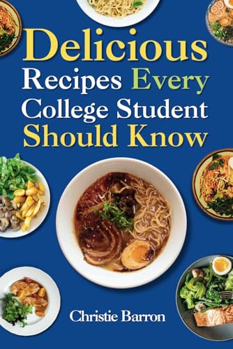 Delicious Recipes Every College Student Should Know: Easy, Healthy ...