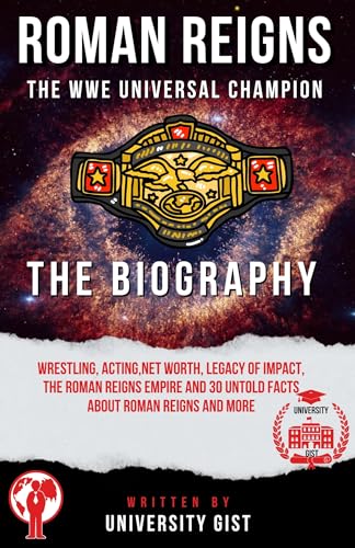 ROMAN REIGNS: THE WWE UNIVERSAL CHAMPION : WRESTLING, ACTING,NET WORTH ...