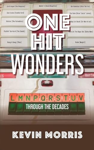 One Hit Wonders: Through the Decades by Kevin Morris | Goodreads
