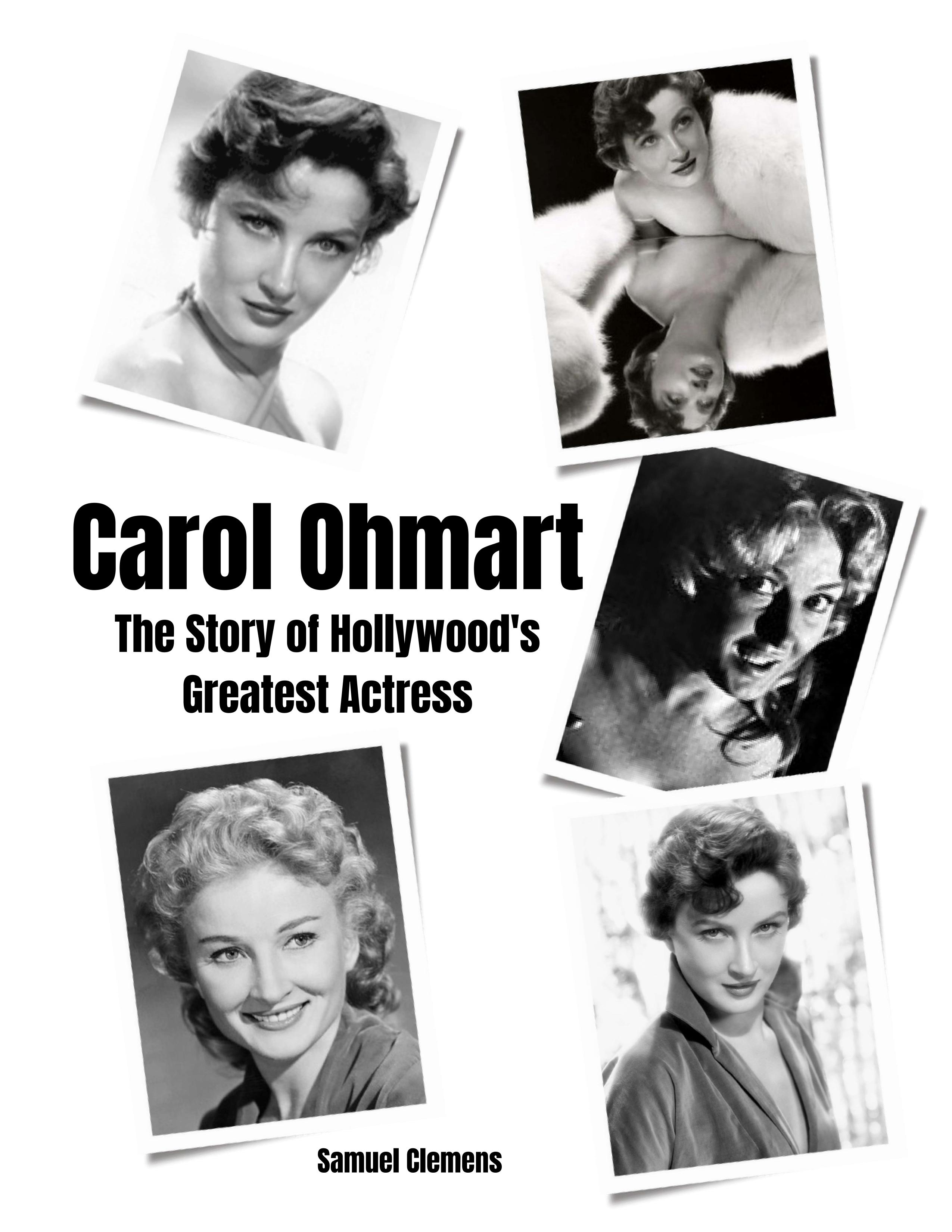 Carol Ohmart: The Story of Hollywood's Greatest Actress by Samuel ...