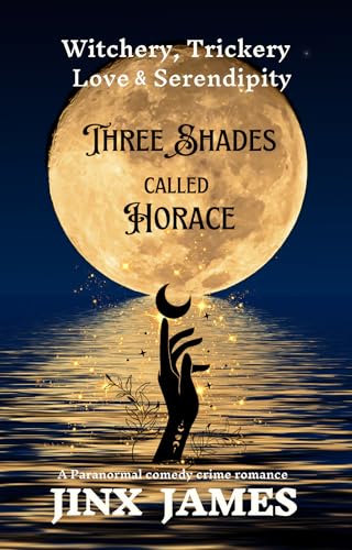Three Shades Called Horace: A humorous paranormal fantasy with ghosts, witches and a psychic by ...