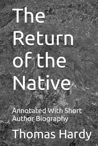 The Return of the Native: Annotated With Short Author Biography by ...
