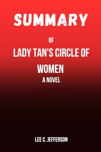 Summary Of Lady Tan's Circle of Women: A Novel by Lee C. Jefferson ...