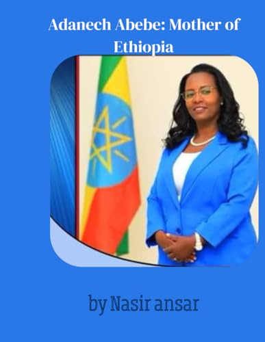 Adanech Abebe: Mother of Ethiopia: Nurturing a Nation with Leadership ...