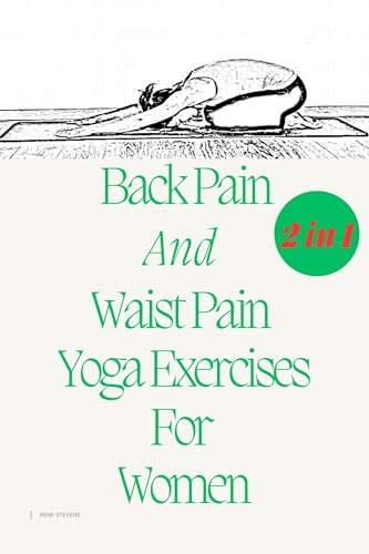 Back Pain and Waist Pain Yoga Exercises For Women: 2 in 1 by Rene ...