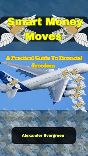 Smart Money Moves: A Practical Guide to Financial Freedom by Alexander ...
