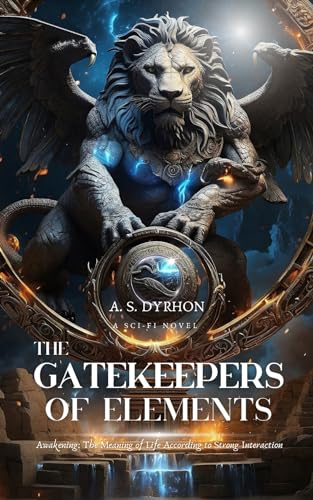 The Gatekeepers of Elements: Awakening: The Meaning of Life According ...